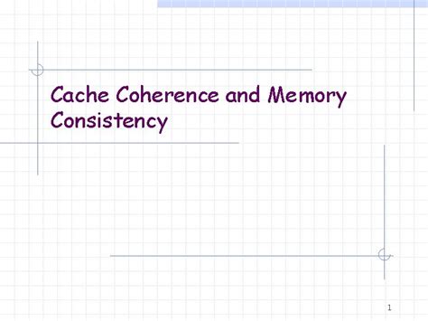 Cache Coherence And Memory Consistency 1 An Example