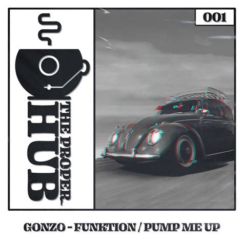 GONZO - FUNKTION / PUMP ME UP | Gonzo | The Proper Hub