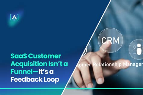 Saas Customer Acquisition Isnt A Funnel—its A Feedback Looppng