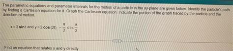 Solved The Parametric Equations And Parameter Intervals For