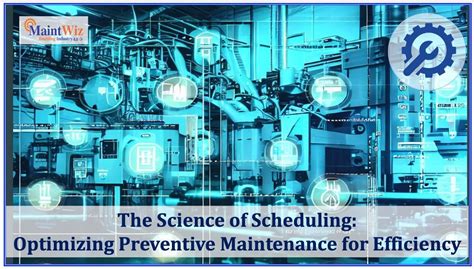 The Science Of Scheduling Optimizing Preventive Maintenance For Efficiency Maintwiz