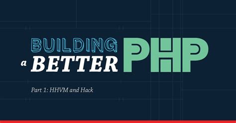 Building A Better Php With Hhvm And Hack Part 1 Rprogramming