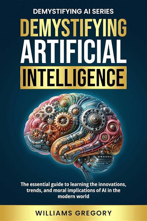 Amazon.com: Demystifying Artificial Intelligence: The Essential Guide to Learning the ...