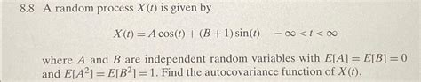 solved 8 8 ﻿a random process x t ﻿is given