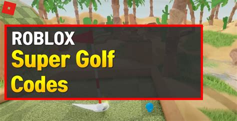 Easy Ways To Get The Latest Roblox Super Golf Redeem Codes 2024 Roblox Promo Codes