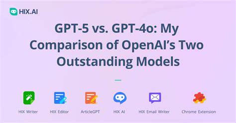 Gpt 5 Vs Gpt 4o My Comparison Of Openais Two Outstanding Models Hix Ai