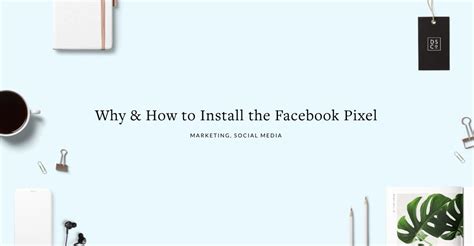Why How To Install The Facebook Pixel