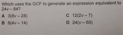 Solved Which Uses The Gcf To Generate An Expression Equival Algebra