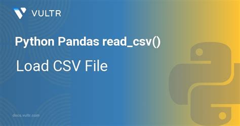 Python Pandas read_csv() - Load CSV File | Vultr Docs