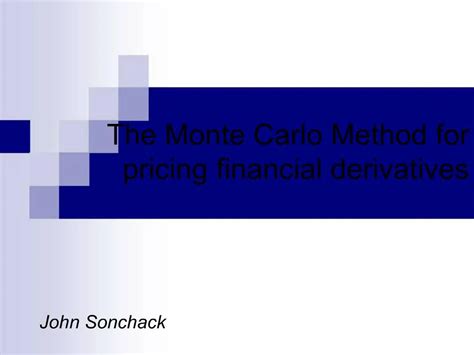 Ppt The Monte Carlo Method For Pricing Financial Derivatives Powerpoint Presentation Id 813393