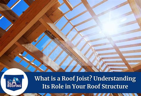 What Is A Roof Joist Understanding Its Role In Your Roof