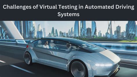 Challenges Of Virtual Testing In Automated Driving Systems Ads
