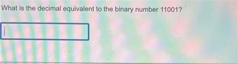 solved what is the decimal equivalent to the binary number