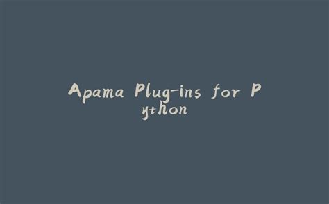 Apama Plug Ins For Python 拾光赋