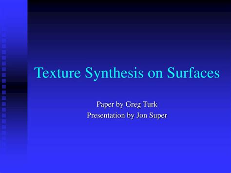 PPT Texture Synthesis On Surfaces PowerPoint Presentation Free Download ID