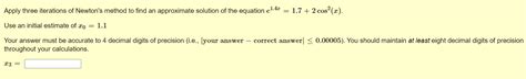 Solved Apply Three Iterations Of Newton S Method To Find An Chegg