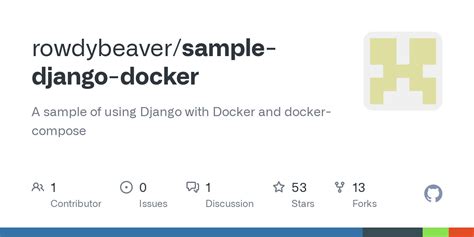GitHub Rowdybeaver Sample Django Docker A Sample Of Using Django With Docker And Docker Compose