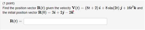 Solved Point Find The Position Vector R T Given The Chegg