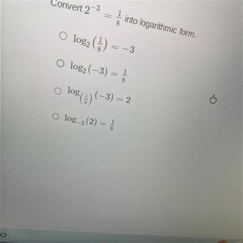 convert 2 ³ into logarithmic form o log₂ ¹ 3 o log₂ 3 log