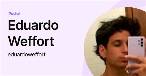 Eduardo Weffort Eduardoweffort Profile Padlet
