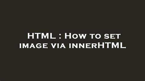 Html How To Set Image Via Innerhtml Youtube