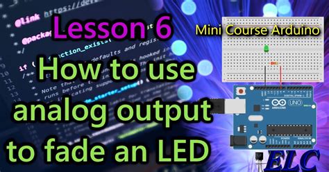 Arduino Lesson 6 How To Use Analog Output To Fade An Led Electronic Circuits