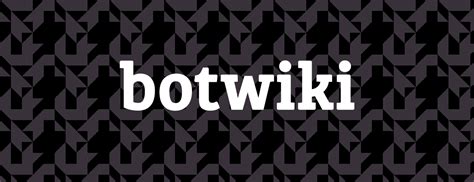 Welcome To Botwiki Botwiki