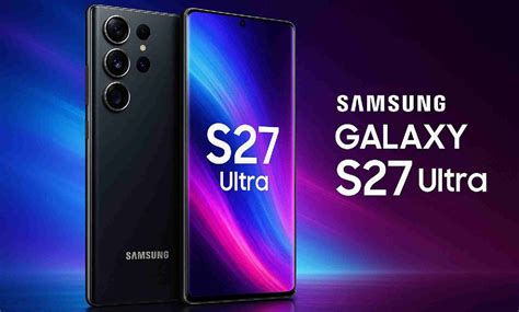 Samsung Galaxy S27 Ultra Saltul Impresionant Cu Tehnologii
