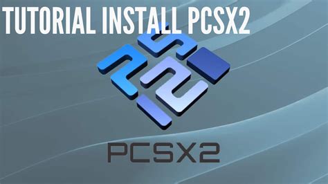 Tutorial Install Pcsx2 Youtube