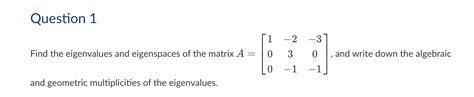 Solved Question 1find The Eigenvalues And Eigenspaces Of The