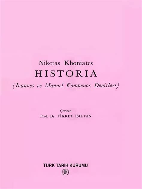 Niketas Khoniates Historia Loarınes Ve Manuel Komnenos Devirleri Pdf