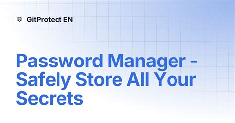 Password Manager Safely Store All Your Secrets Gitprotect En