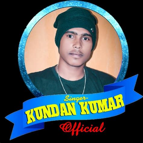 Singer Kundan Kumar Official Youtube
