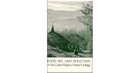 Food Sex And Pollution A New Guinea Religion By Anna S Meigs
