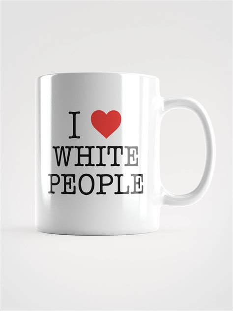 I Love White People White Mug Mark Dice