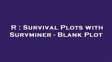 R Survival Plots With Survminer Blank Plot Youtube