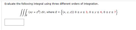 solved evaluate the following integral using three different