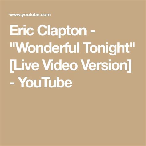 Eric Clapton Wonderful Tonight Live Video Version Youtube