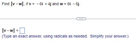 Solved Find Vw If V 6i 4j And W 6i6j Vw Type An Chegg Com