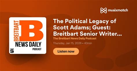 The Political Legacy Of Scott Adams Guest Breitbart Senior Writer