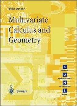 Multivariate Calculus And Geometry Springer Undergraduate Mathematics Sean Dineen S Dineen