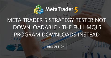 Meta Trader 5 Strategy Tester Not Downloadable The Full Mql5 Program
