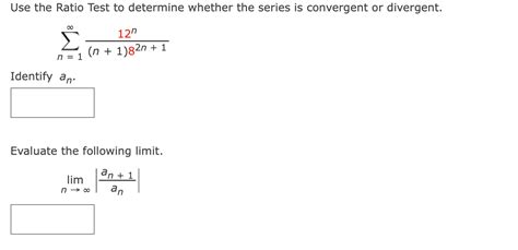 Solved Use The Ratio Test To Determine Whether The Series Is