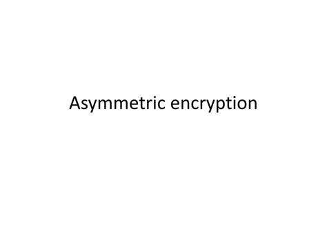 Ppt Asymmetric Encryption Powerpoint Presentation Free Download Id