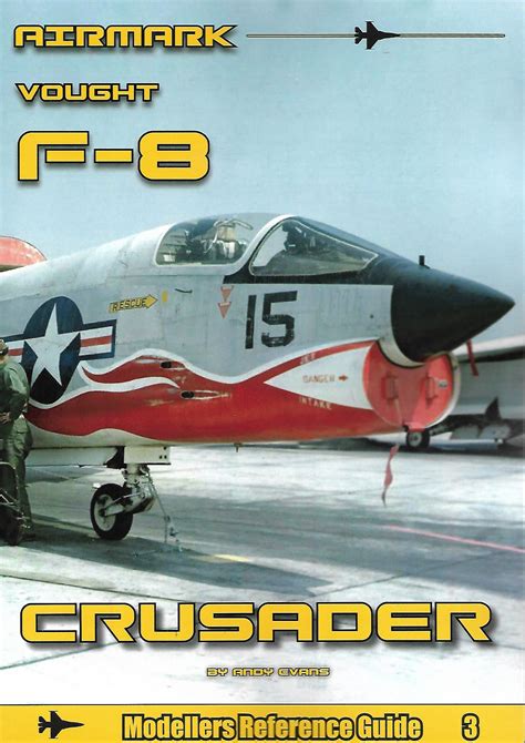 Modellers Reference Guide 3 Vought F 8 Crusader Bookworld