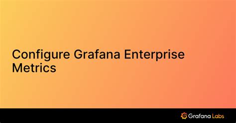 Configure Grafana Enterprise Metrics Grafana Enterprise Metrics Documentation