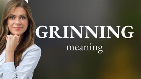 Grinning — What Is Grinning Definition Youtube