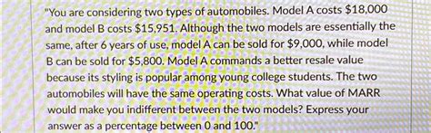 Solved You Are Considering Two Types Of Automobiles Model A Costs
