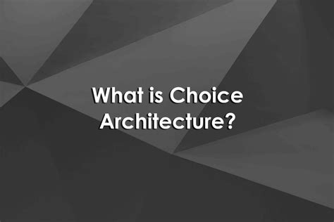 What Is Choice Architecture