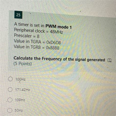 Solved 25 A Timer Is Set In Pwm Mode 1 Peripheral Clock